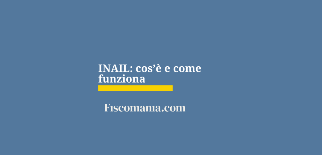 INAIL: cos'è e come funziona - Fiscomania