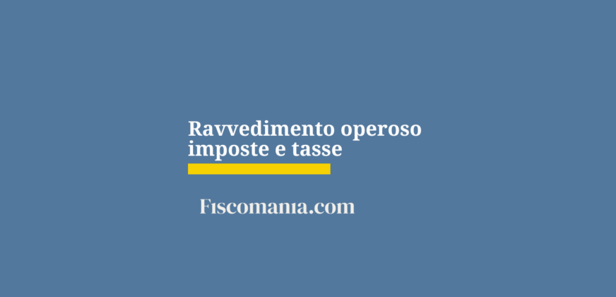 Ravvedimento operoso imposte tasse: calcolo online - Fiscomania Ravvedimento operoso imposte tasse: calcolo online - Fiscomania