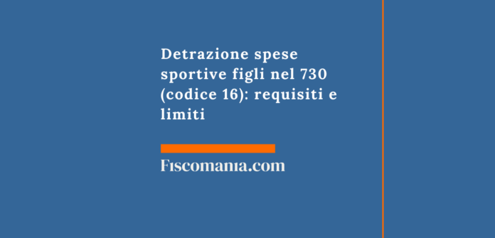 Detrazione spese sportive figli nel 730: guida 2026 - Fiscomania