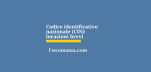 Codice Identificativo Nazionale (CIN) per le locazioni brevi - Fiscomania