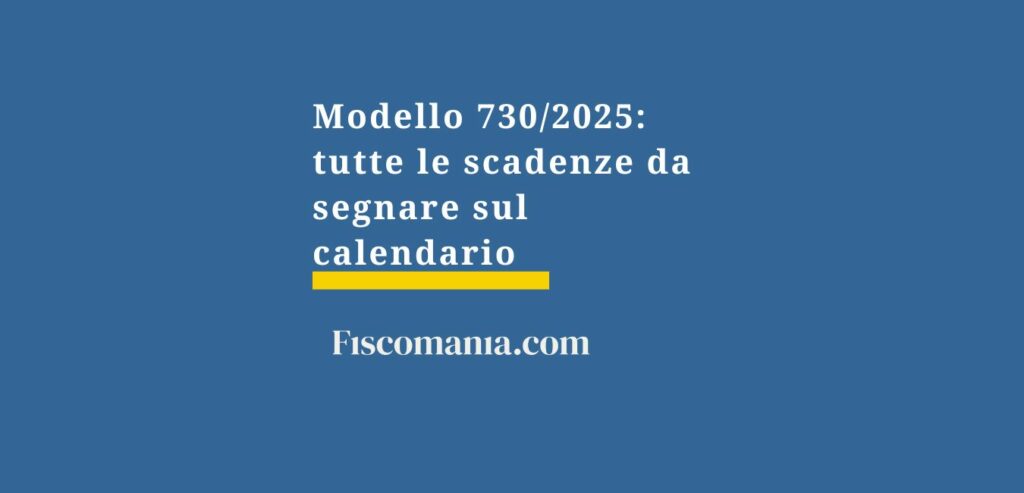 Modello 730/2025: tutte le scadenze da segnare sul calendario - Fiscomania