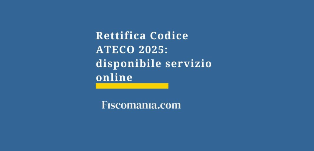 Rettifica Codice ATECO 2025: disponibile servizio online - Fiscomania