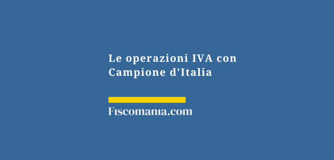 Le operazioni IVA con Campione d'Italia - Fiscomania