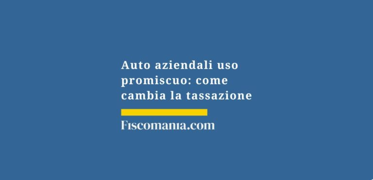 Auto aziendali uso promiscuo: come cambia la tassazione - Fiscomania