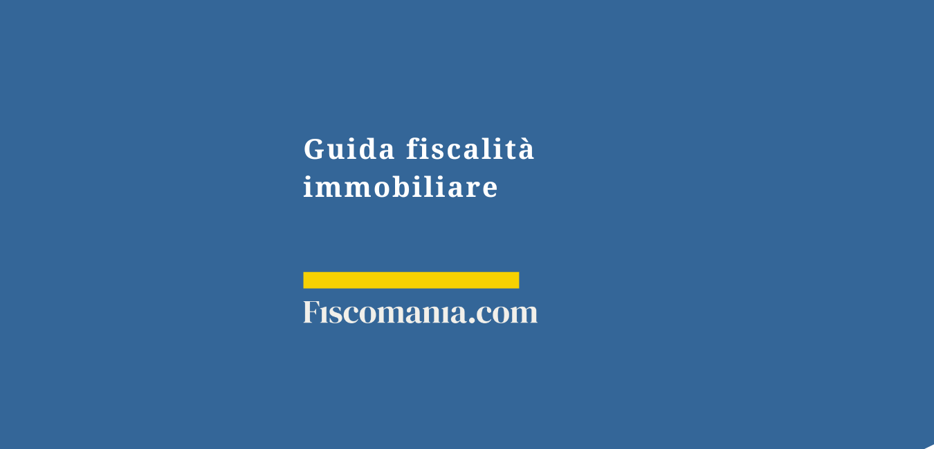 Guida fiscalità immobiliare - Fiscomania