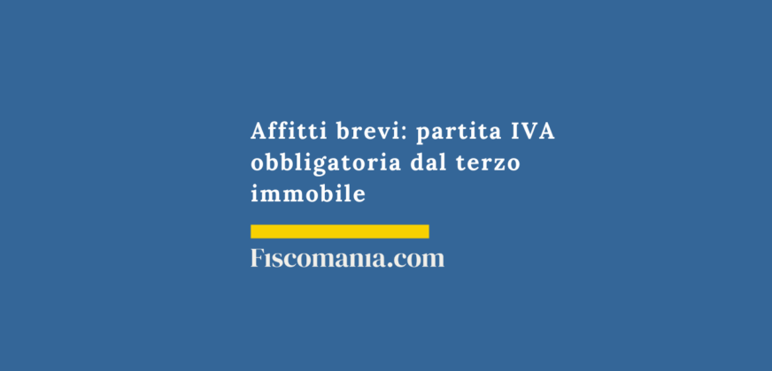Affitti brevi 2026: partita IVA obbligatoria dal terzo immobile ...