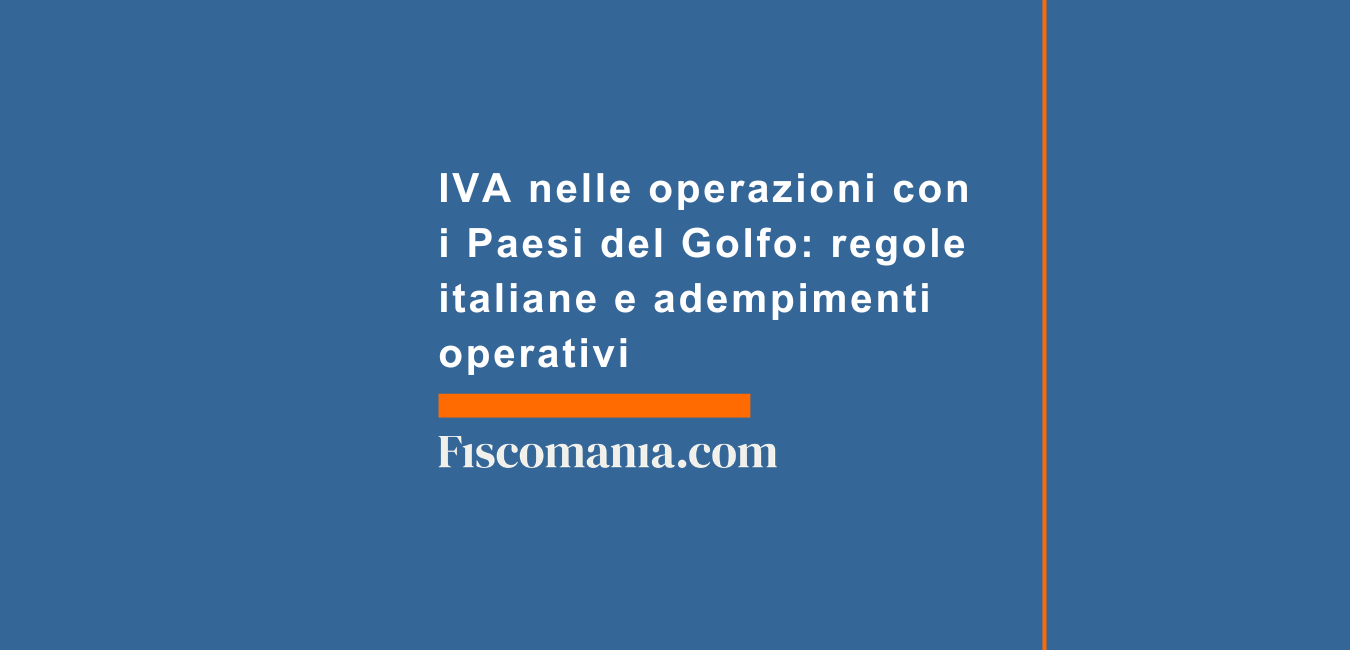 IVA con soggetti UAE e Arabia Saudita: guida operativa - Fiscomania